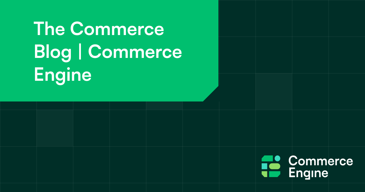 The Commerce Blog | Commerce Engine